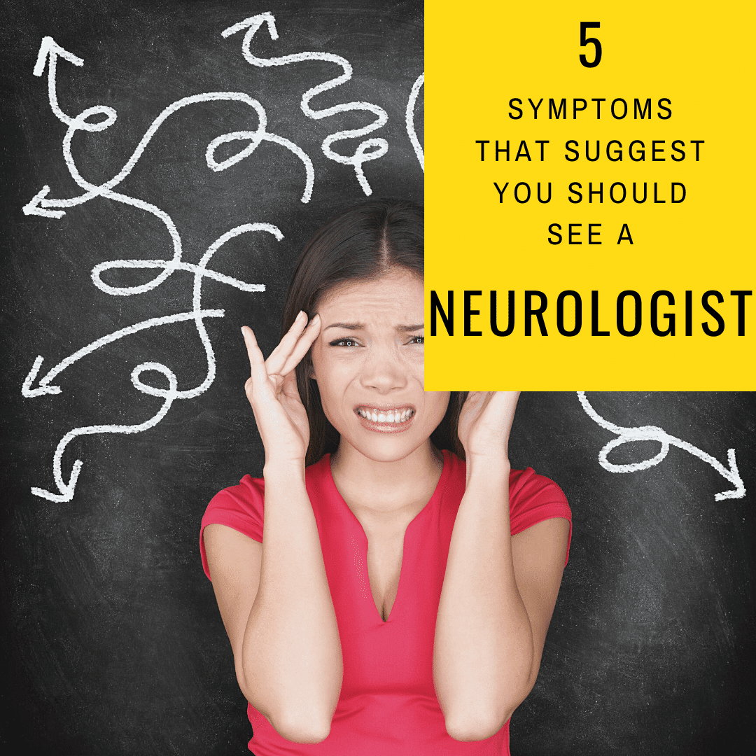 5 Symptoms That Suggest You Should See a Neurologist - Premier ...